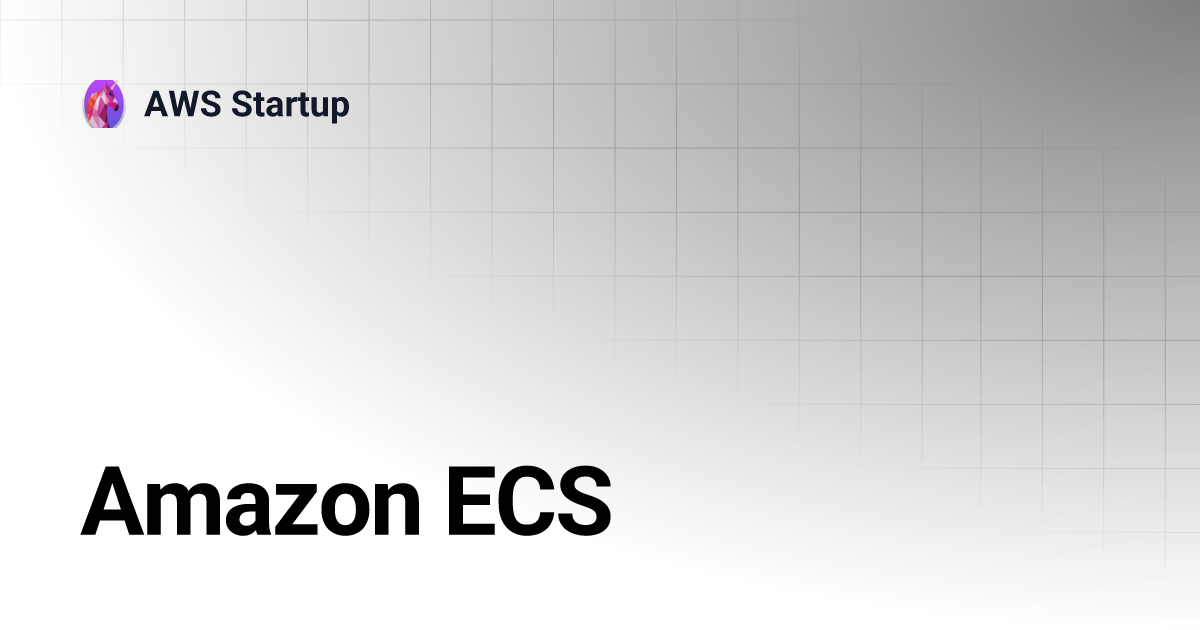 Amazon ECS | AWS Startup