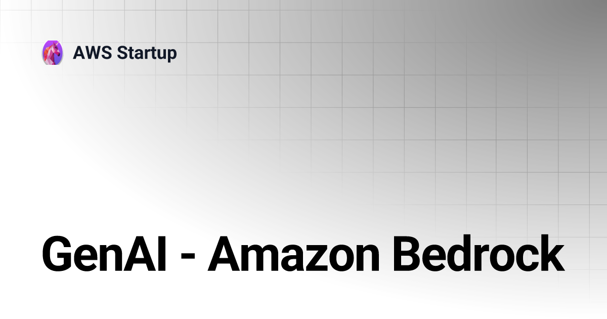GenAI - Amazon Bedrock | AWS Startup